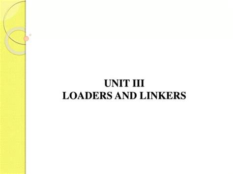 Ppt Unit Iii Loaders And Linkers Powerpoint Presentation Free Download Id4066089