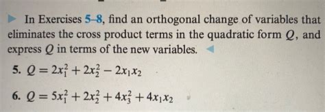Solved In Exercises Find An Orthogonal Change Of Chegg Com