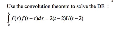 Solved Use The Convolution Theorem To Solve The De