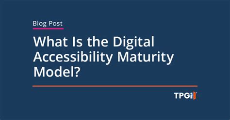 Digital Accessibility Maturity Model Archives Tpgi