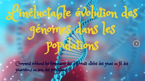 L inéluctable évolution des génomes dans les populations