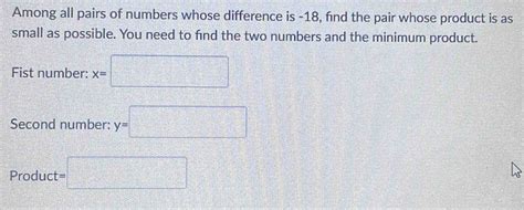 Among All Pairs Of Numbers Whose Difference Is 18 Find The Pair Whose