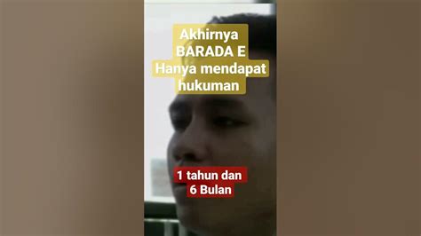 Barada E Hanya Mendapat Hukuman 1 Tahun 6 Bulan Youtube