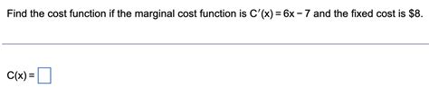 Solved Find The Cost Function If The Marginal Cost Function Chegg Com