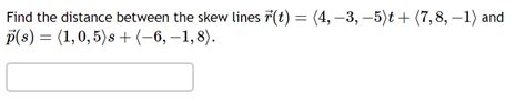 Solved Find The Distance Between The Skew Lines R T Chegg Com