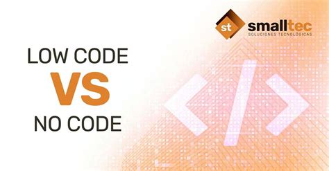 Low Code Vs No Code SMALLTEC
