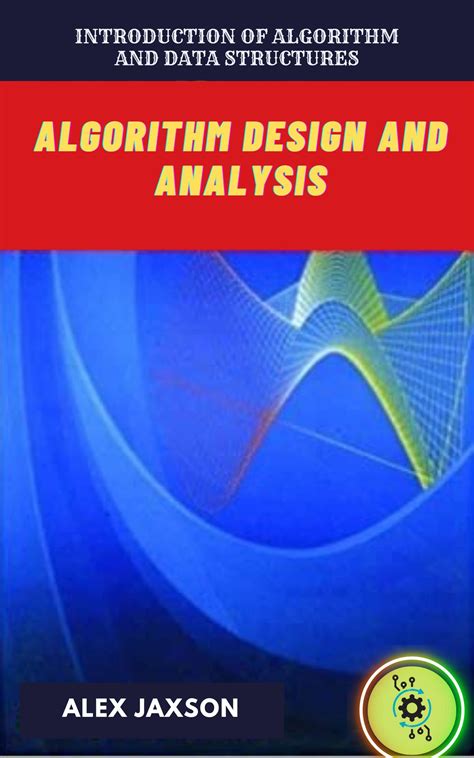 introduction of algorithm and data structures algorithm design and analysis by alex jaxson