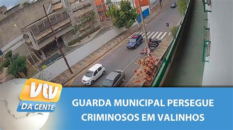 Guarda Municipal Persegue Criminosos Em Valinhos VTV Da Gente YouTube
