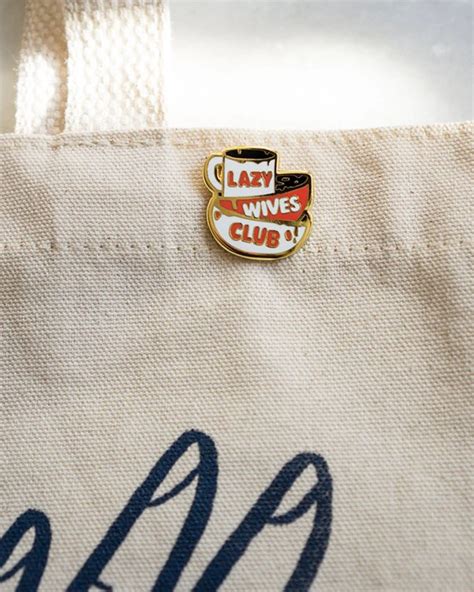 Lazy Wives Club Pin Strange Ways Enamel Pins Cool Pins Pinback