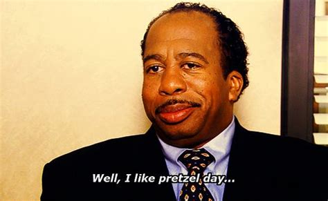 The Office Pretzel Day Quote Image Stanley6 Dunderpedia The