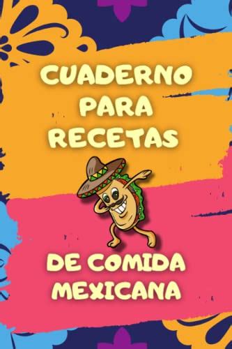 Cuaderno Para Recetas De Comida Mexicana Crea Tu Propia Libreta De Preparación De Platos