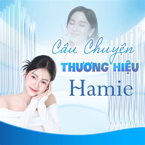 Câu Chuyện Thương Hiệu Của Hamie Hamie Siêu Thị Mỹ Phẩm Tpcn Chính