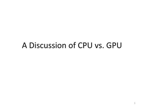 Ppt A Discussion Of Cpu Vs Gpu Powerpoint Presentation Free