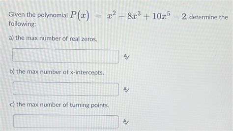 Solved Given The Polynomial Pxx2−8x310x5−2 Determine