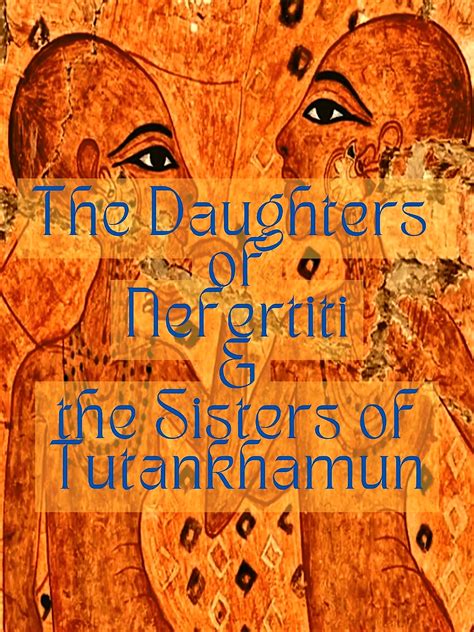 Prime Video The Daughters Of Nefertiti And The Sisters Of Tutankhamun