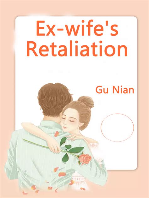 Ex Wifes Retaliation Novel Full Story Book Babelnovel