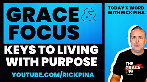 Grace And Focus The Keys To Your Divine Assignment Todays Word With Rick Pina