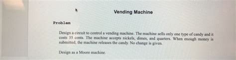 Solved Vending Machine Problem Design A Circuit To Control A Chegg Com