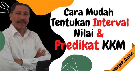 Cara Menghitung Interval Nilai Dan Predikat Kkm Mgmp