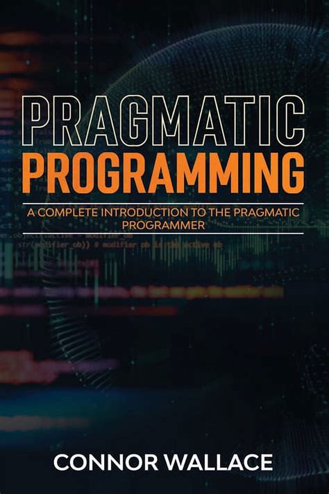 Pragmatic Programming A Complete Introduction To The Pragmatic