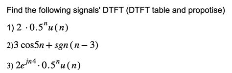 solved find the following signals dtft dtft table and