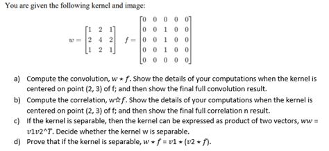 solved you are given the following kernel and image