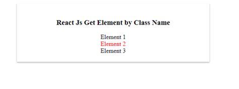 React Js Get Element By ClassName Document GetElementsByClassName MyClassName