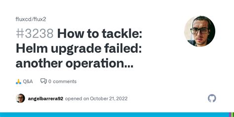 How To Tackle Helm Upgrade Failed Another Operation Install Upgrade