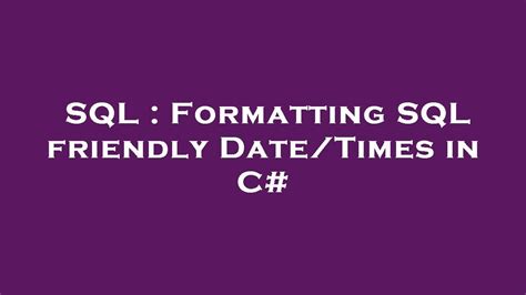 SQL Formatting SQL Friendly Date Times In C YouTube