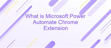what is microsoft power automate chrome extension apix drive