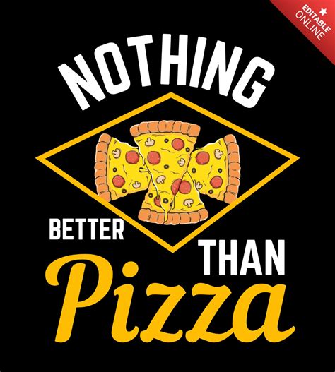 Nothing Better Than Pizza T Shirt Design Template Free Design Template