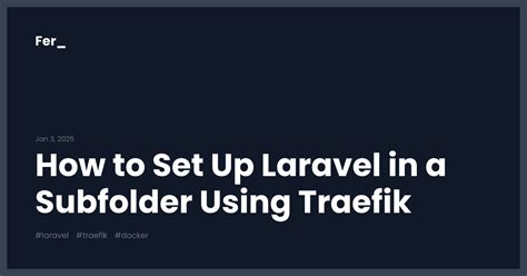 How To Set Up Laravel In A Subfolder Using Traefik Fer