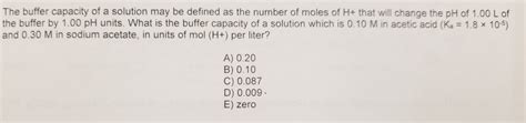Solved The Buffer Capacity Of A Solution May Be Defined As Chegg