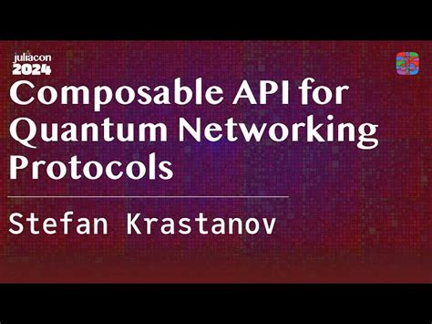 Free Video Composable Api For Quantum Networking Protocols Juliacon 2024 From The Julia