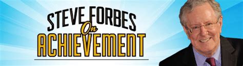 Launches New Educational Series Steve Forbes On Achievement