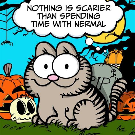 Nothing Is Scarier Than Spending Time With Nermal Know Your Meme