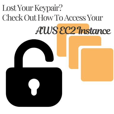 Lost Your Keypair Check Out How To Access Your Aws Ec2 Instance By