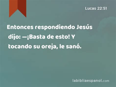 Lucas 2251 Entonces Respondiendo Jesús Dijo —¡basta De Esto Y