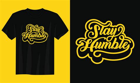Stay Humble Typography Quote T Shirt Design Vector 8038397 Vector Art