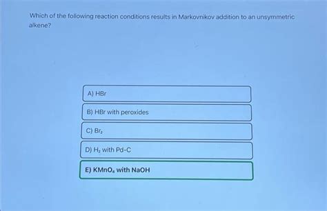 Solved Which of the following reaction conditions results in | Chegg.com