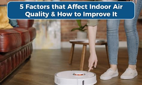 5 Factors That Affect Indoor Air Quality And How To Improve It