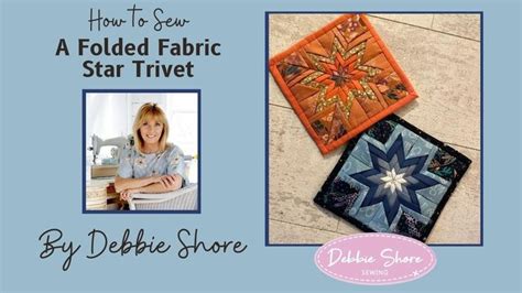 How To Sew A Folded Fabric Star Trivet By Debbie Shore Youtube