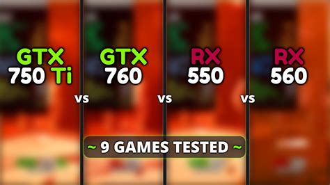 Gtx 750 Ti Vs Rx 550 Vs Gtx 760 Vs Rx 560 Test In 9 Games Youtube