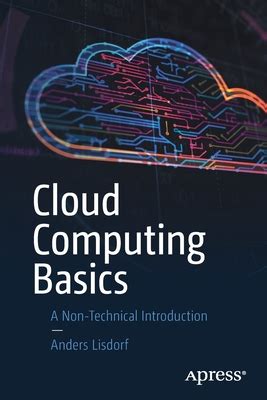Cloud Computing Basics A Non Technical Introduction By Anders Lisdorf Goodreads