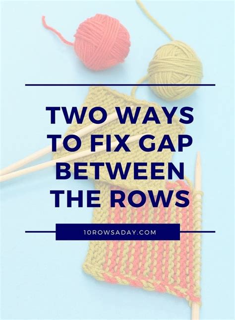 How To Fix Gap Between The Rows 10 Rows A Day Knitting Tutorial Knitting Instructions Easy