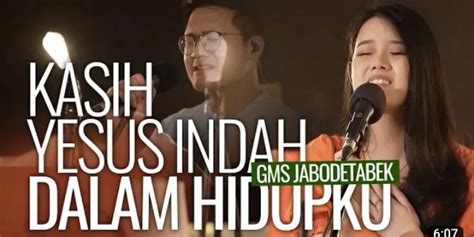 Lirik Kasih Yesus Indah Dalam Hidupku Gms Worship Makna And Arti Lagu