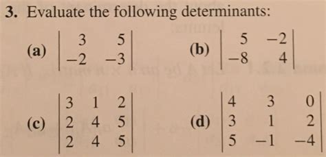 Solved Evaluate The Following Determinants A Chegg