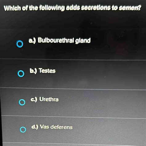 Solved Which Of The Following Adds Secretions To Semen A