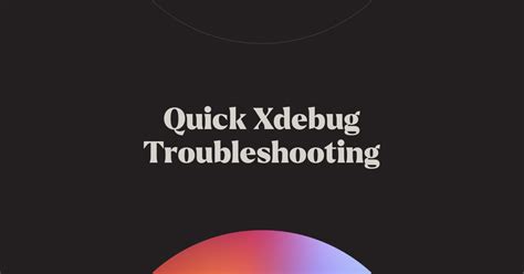 Quick Xdebug Troubleshooting Chromatic