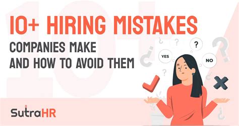 10 Hiring Mistakes Companies Make And How To Avoid Them